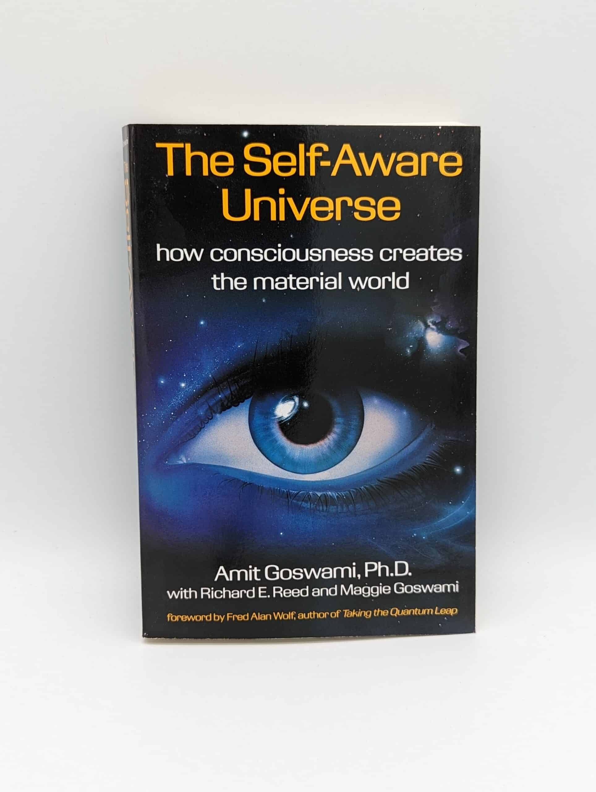"The Self-Aware Universe: How Consciousness Creates the Material World ...