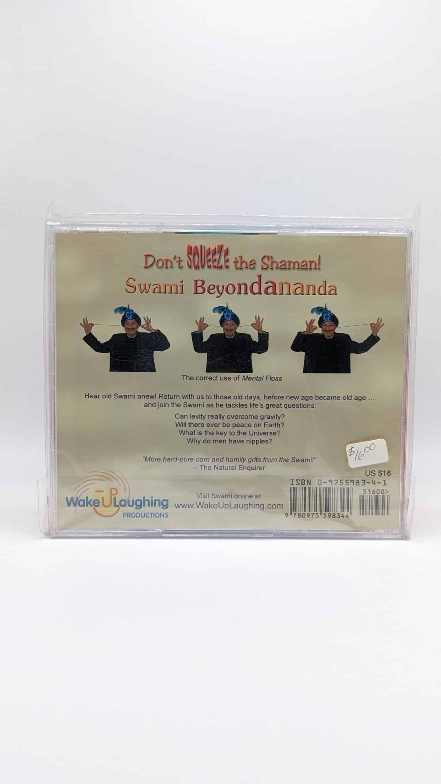 Don't Squeeze the Shaman! By: Swami Beyondananda - Soul Centered